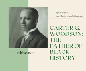 Carter G. Woodson: The Father of Black History – National Black Home ...